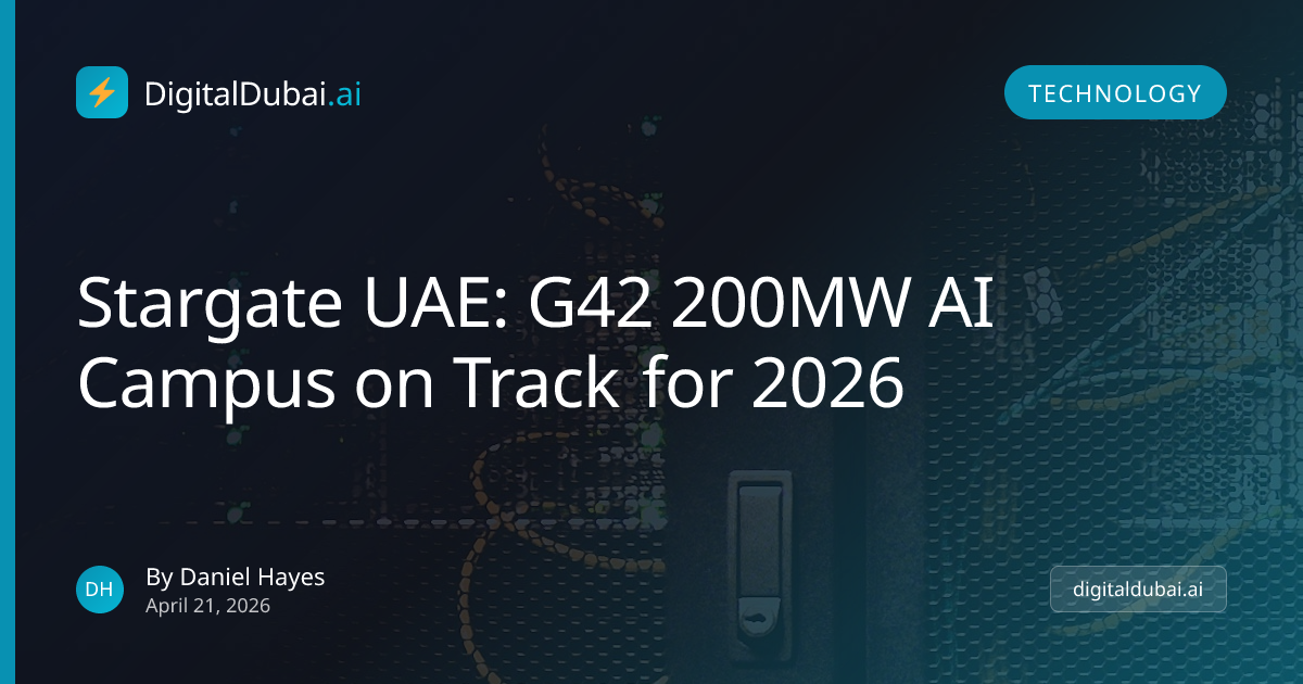 Stargate UAE: G42 200MW AI Campus on Track for 2026